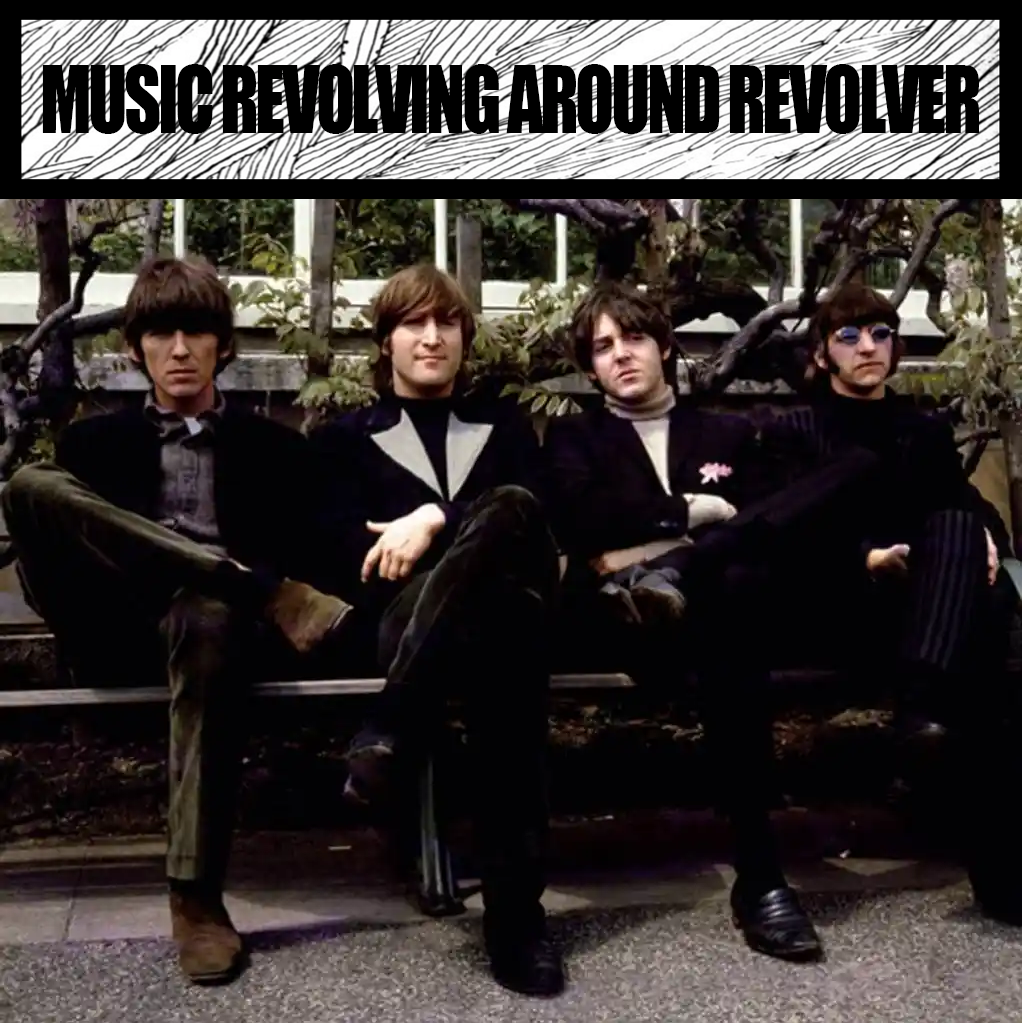 Music revolving around Revolver – Revolver Beatles Channel